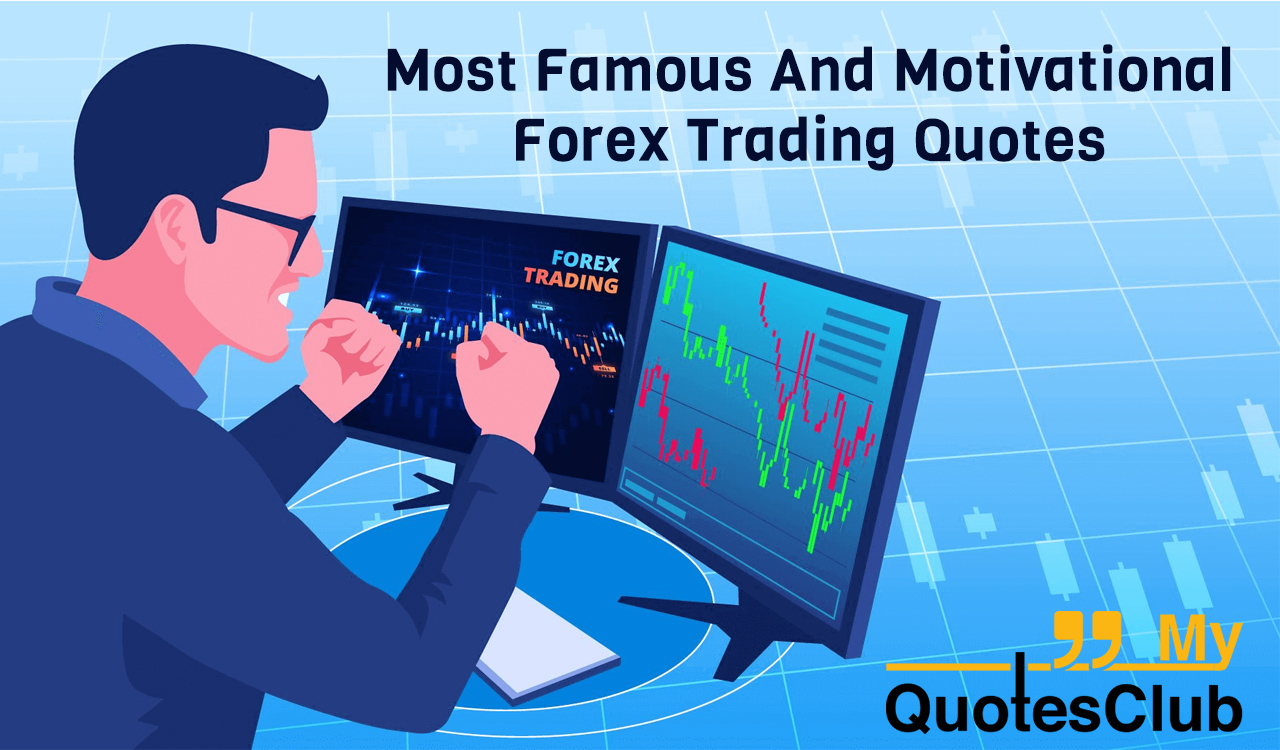 Most Famous And Motivational Forex Trading Quotes - My Quotes Club